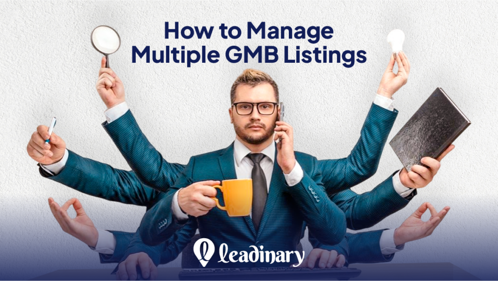 How to Manage Multiple GMB Listings - Leadinary